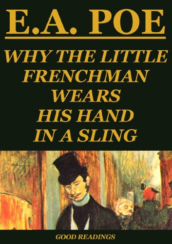 “Why the Little Frenchman Wears His Hand in a Sling” By Edgar Allan Poe ...
