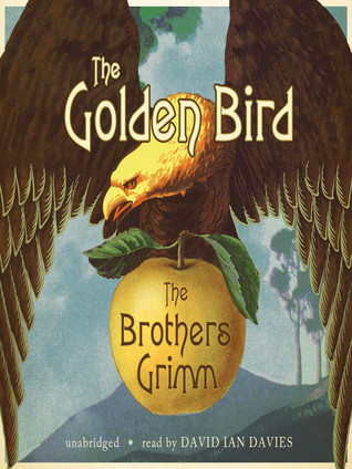 “The Golden Bird” By Jacob Grimm & Wilhelm Grimm Review – The Book ...