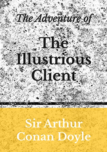 “The Adventure of the Illustrious Client” By Arthur Conan Doyle Review ...