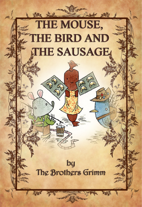 “The Mouse, the Bird and the Sausage” By Jacob Grimm & Wilhelm Grimm ...