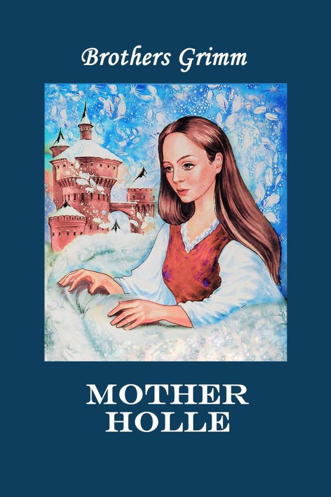 “Mother Holle” By Jacob Grimm & Wilhelm Grimm Review – The Book Corner ...