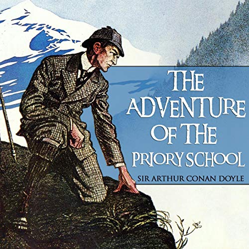 “The Adventure of the Priory School” By Arthur Conan Doyle Review – The ...