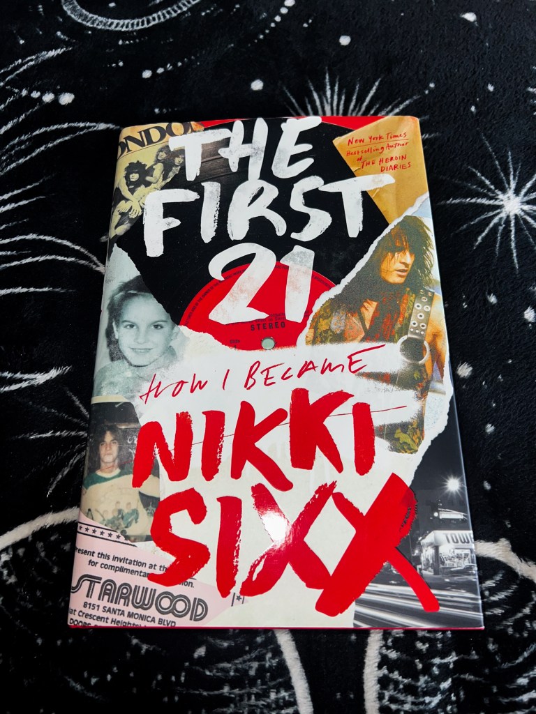 “The First 21: How I Became Nikki Sixx” By Nikki Sixx Review – The Book ...